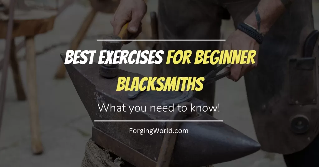 Best Exercises for Beginner Blacksmiths