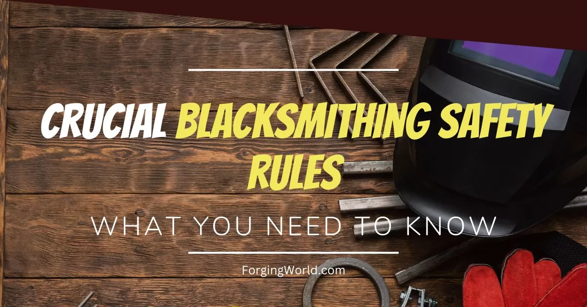 15 Most Important Safety Rules for Blacksmithing